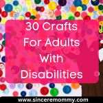 30 Crafts For Adults With Disabilities – Sincere Mommy